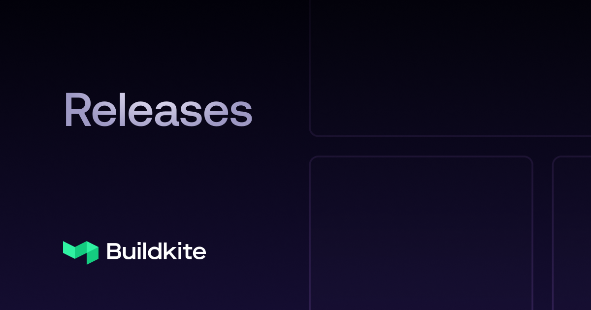 Buildkite Releases | Updates from product and engineering | Buildkite