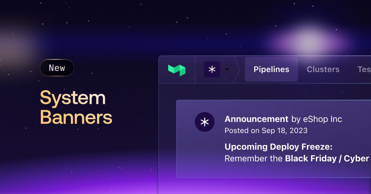 System Banners | Buildkite September 2023 Release | Buildkite