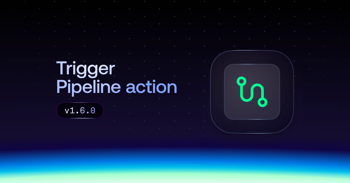 Trigger Pipeline action | Buildkite June 2023 Release | Buildkite